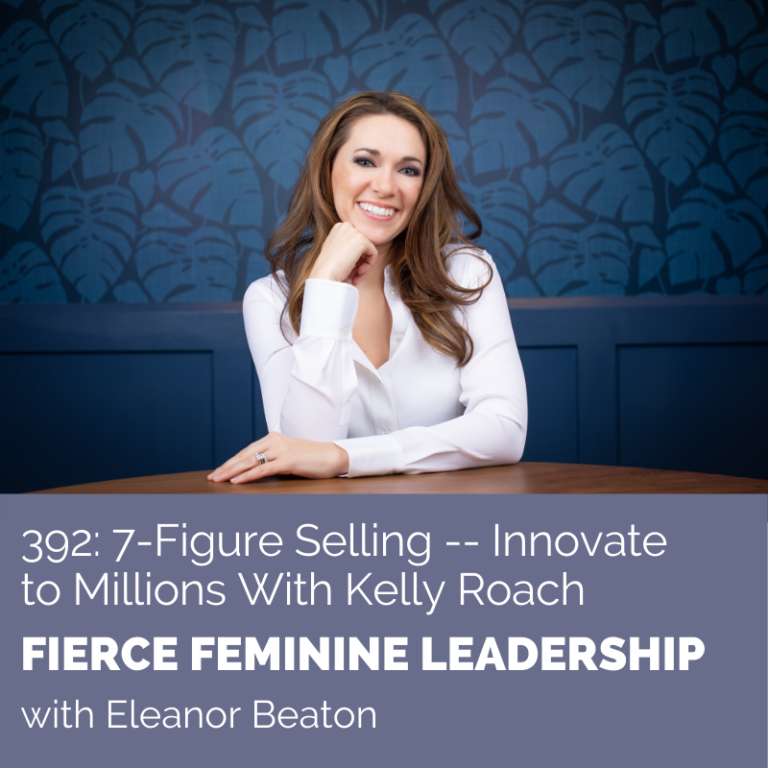 EP392 7-Figure Selling - Innovate to Millions With Kelly Roach - Safi Media